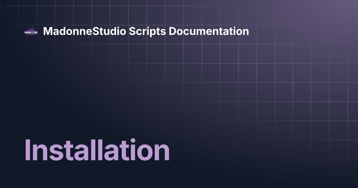 Installation | MadonneStudio Scripts Documentation