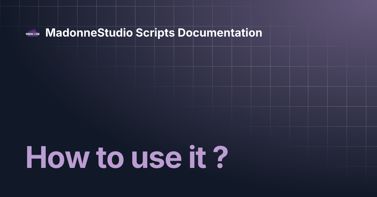 How to use it ? | MadonneStudio Scripts Documentation