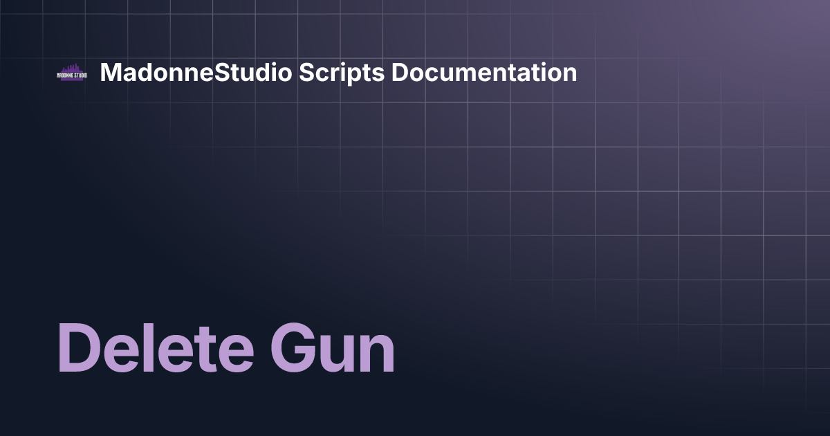 Delete Gun | MadonneStudio Scripts Documentation