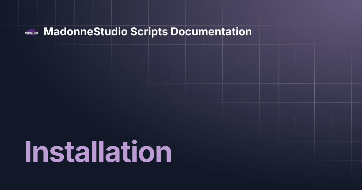 Installation | MadonneStudio Scripts Documentation